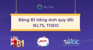 Bằng B1 tiếng Anh quy đổi IELTS, TOEIC tương đương bao nhiêu?