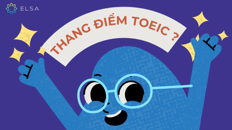 Bảng thang điểm TOEIC mới nhất 2025: Cách tính điểm chi tiết