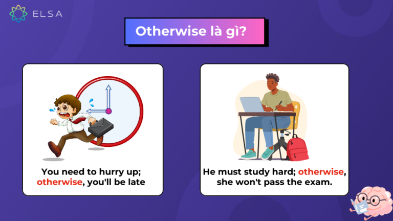 Otherwise là gì? Cách dùng và cấu trúc otherwise dễ hiểu nhất