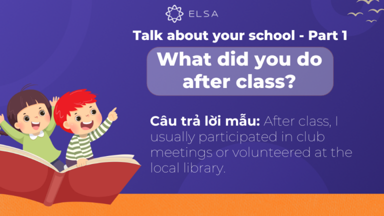 Bài mẫu IELTS Speaking topic Talk about your school hay nhất
