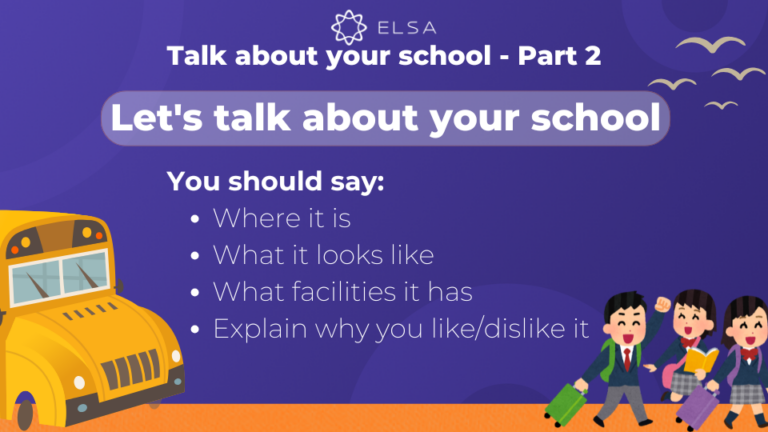 Bài mẫu IELTS Speaking topic Talk about your school hay nhất