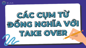 Take over là gì? Cấu trúc, cách dùng và bài tập vận dụng chi tiết