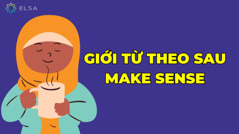 Make Sense là gì? Ý nghĩa và cách dùng trong tiếng Anh