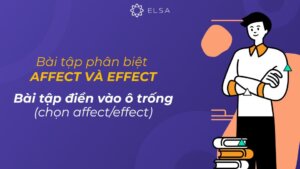 Phân biệt Affect và Effect trong tiếng Anh dễ hiểu