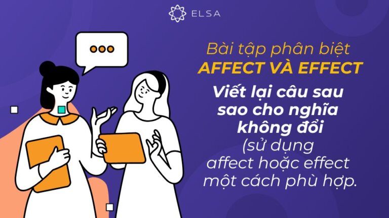 Phân biệt Affect và Effect trong tiếng Anh dễ hiểu
