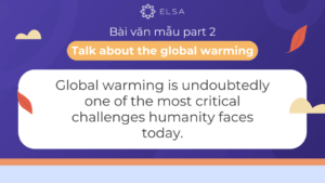 Topic Talk about global warming trong IELTS Speaking part 1, 2, 3