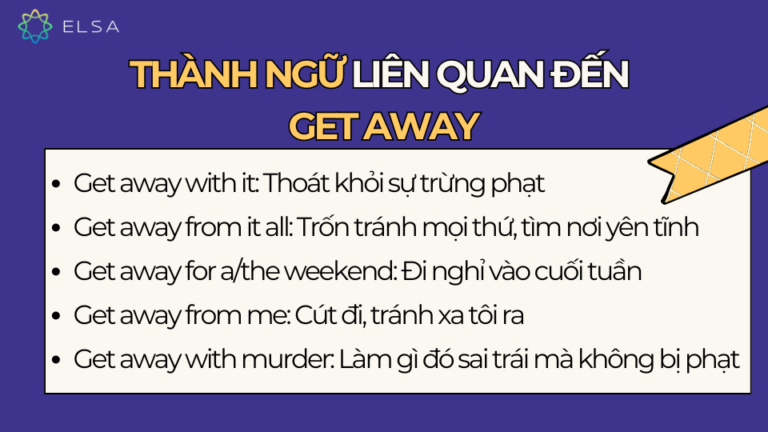 Get away là gì? Thành ngữ, từ đồng nghĩa, trái nghĩa và bài tập