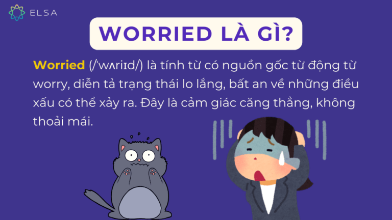 Worried đi với giới từ gì? Cấu trúc, cách dùng Worried chi tiết