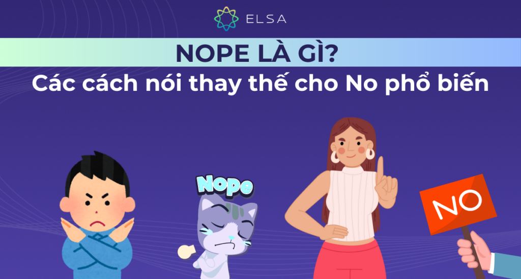 Nope là gì? Các cách nói thay thế cho No phổ biến