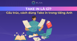 Take in là gì? Cấu trúc, cách dùng Take in trong tiếng Anh