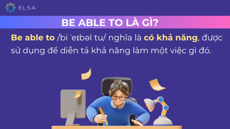 Be able to là gì? Chi tiết cách dùng, cấu trúc Be able to