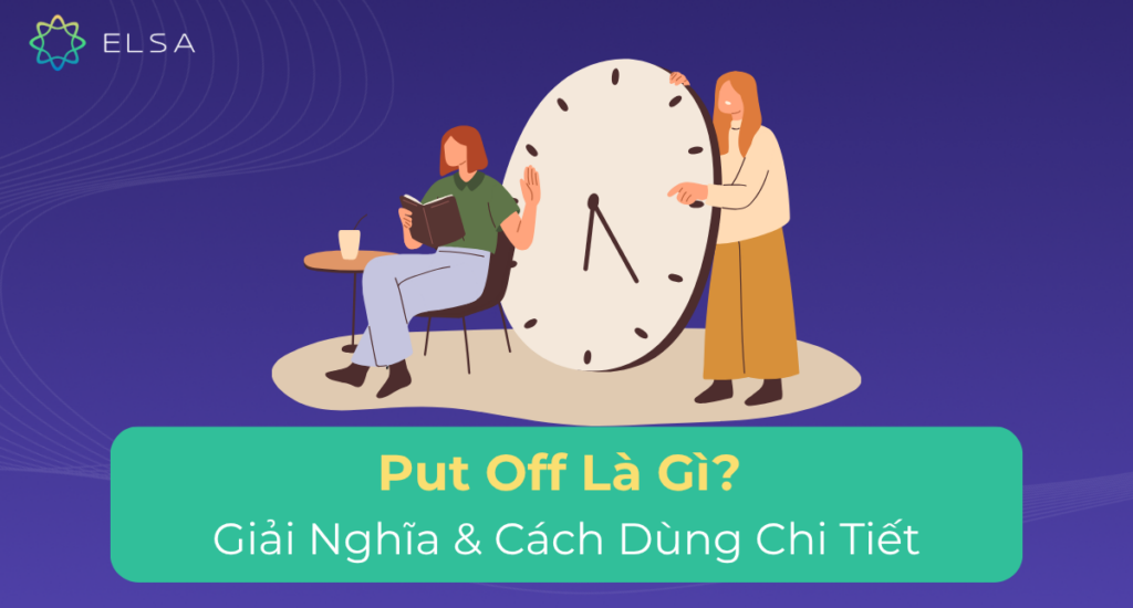 Put Off là gì? Giải nghĩa và cách dùng chi tiết