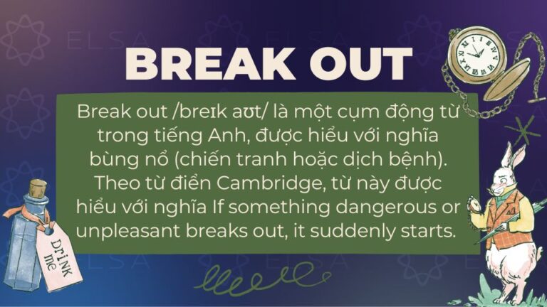 Break out là gì? Nghĩa, cách dùng và ví dụ chi tiết của break out