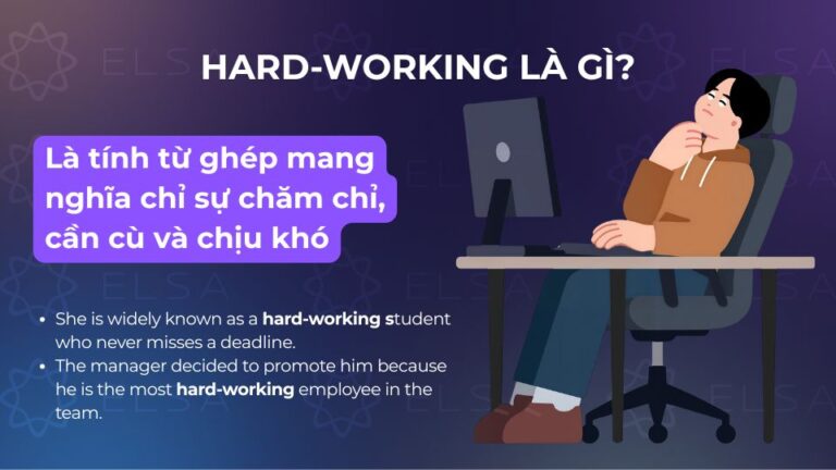 Hard-working là gì? Ý nghĩa, cách dùng và phân biệt với Hard work